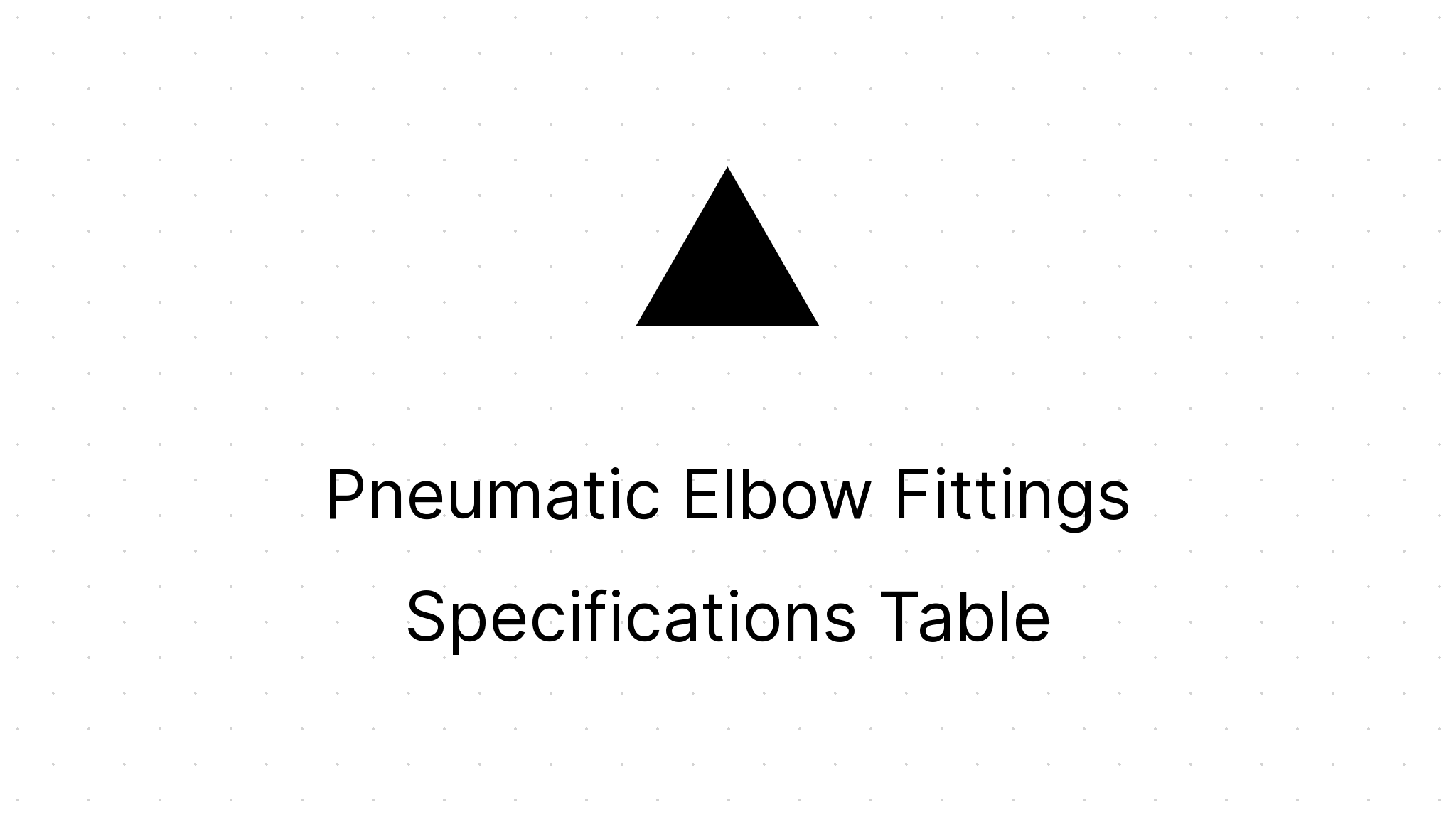 Pneumatic Elbow Fittings Specifications Table - Eezee