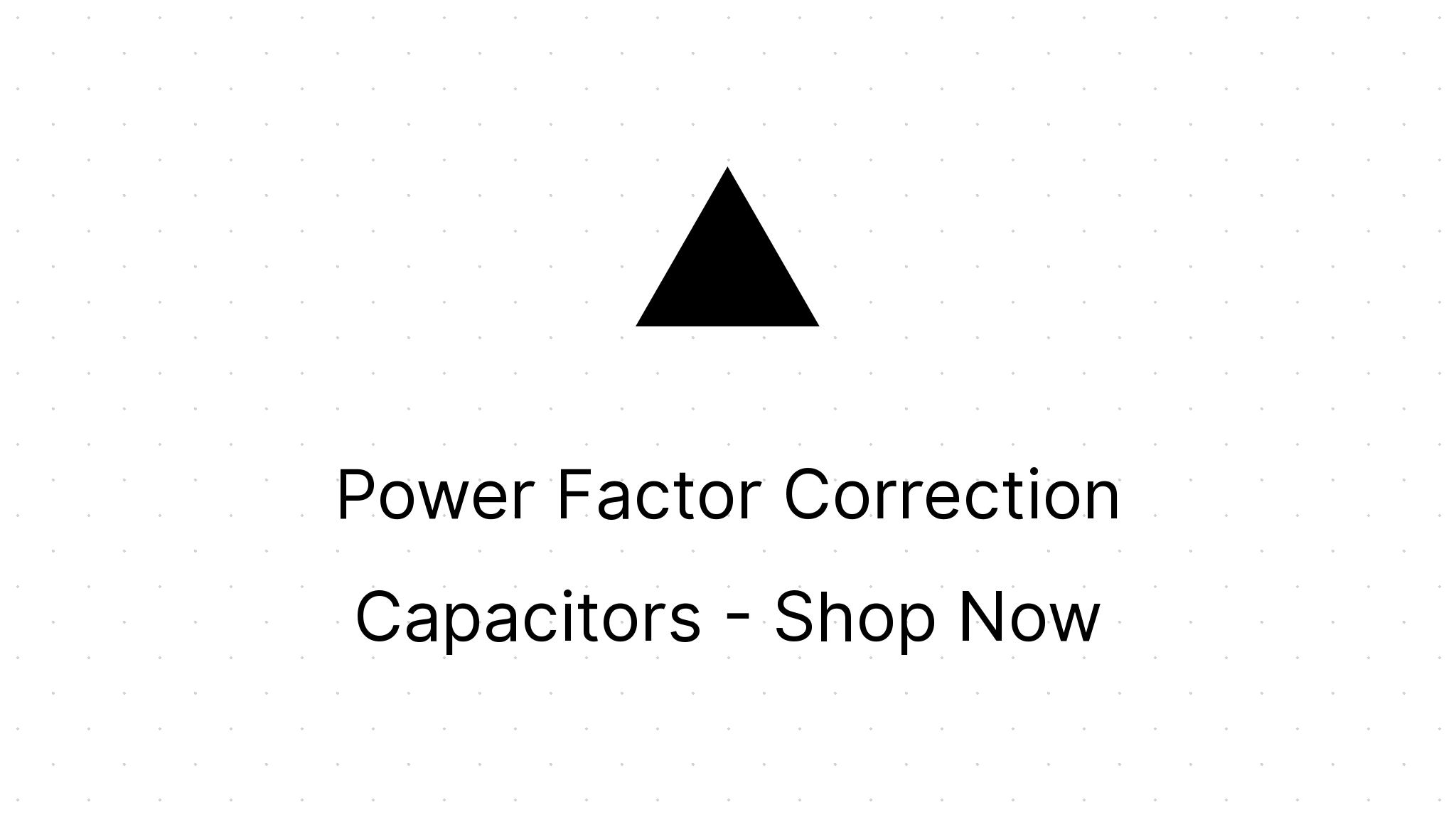 Power Factor Correction Capacitors - Shop Now - Eezee