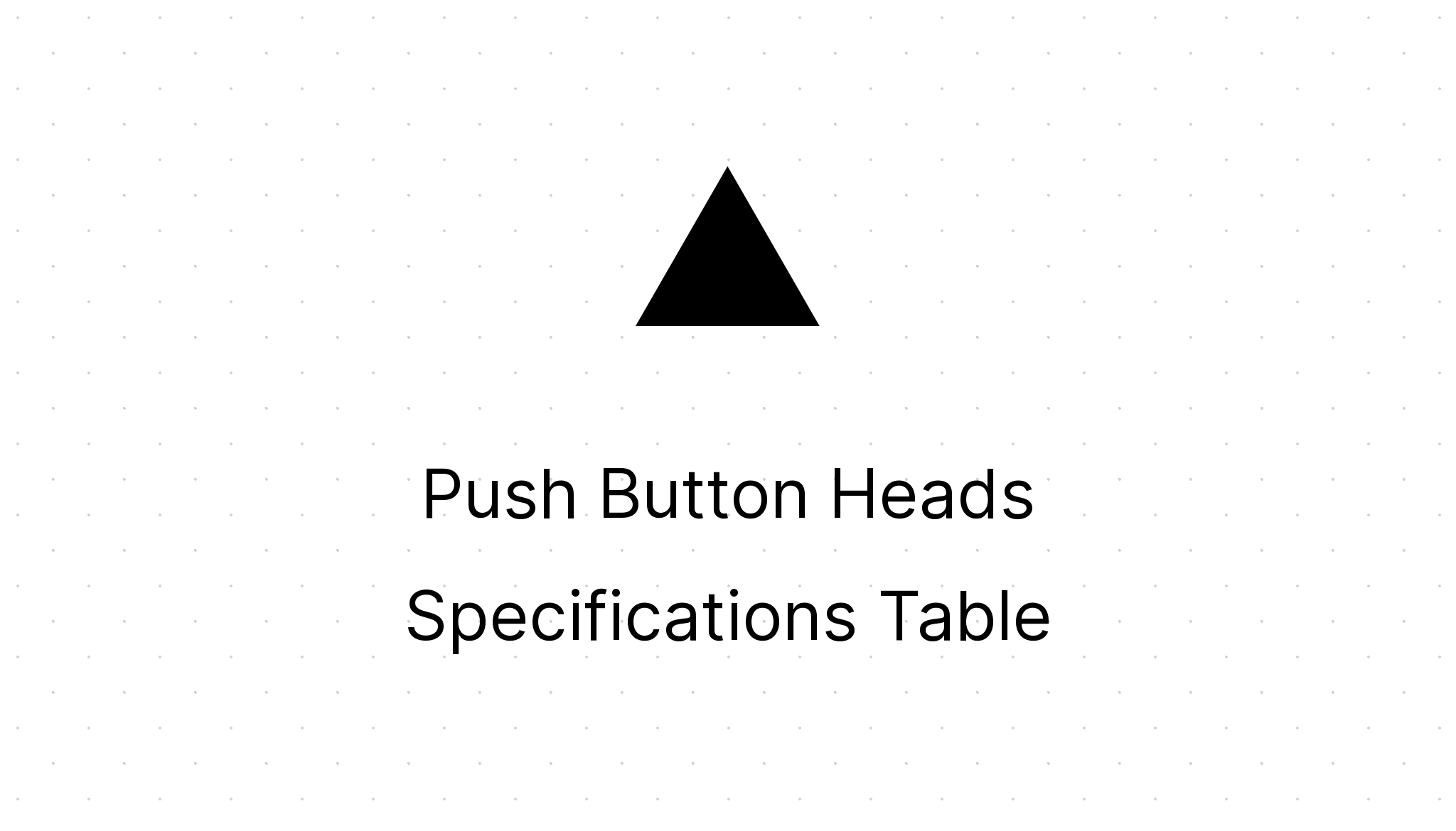 Push Button Heads Specifications Table - Eezee