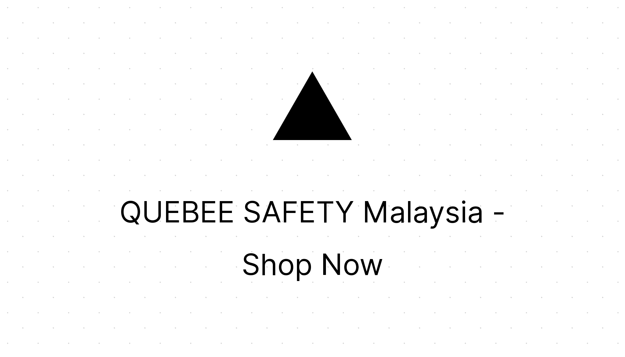 QUEBEE SAFETY Malaysia - Shop Now - Eezee
