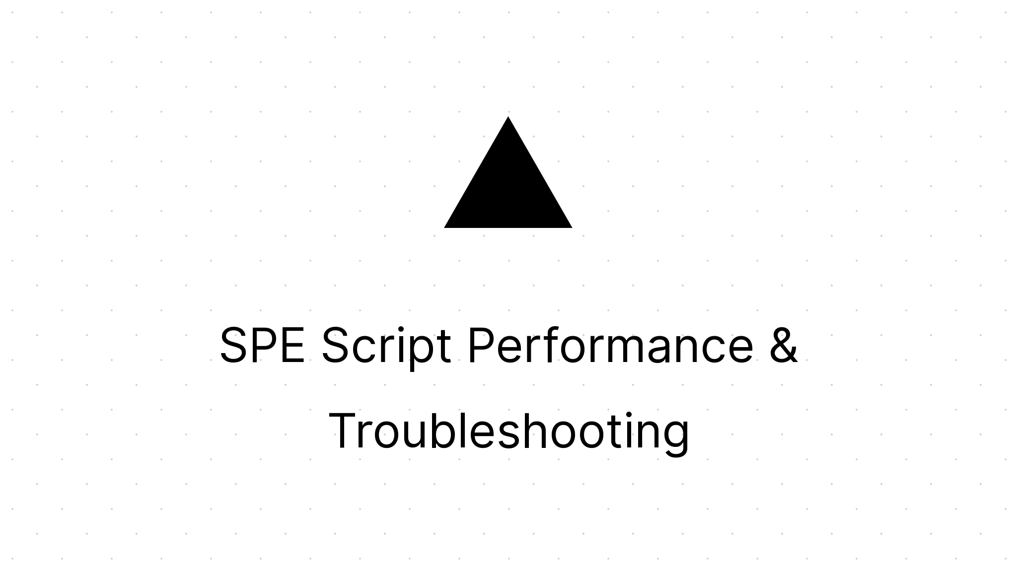 SPE Script Performance & Troubleshooting | MG on SC