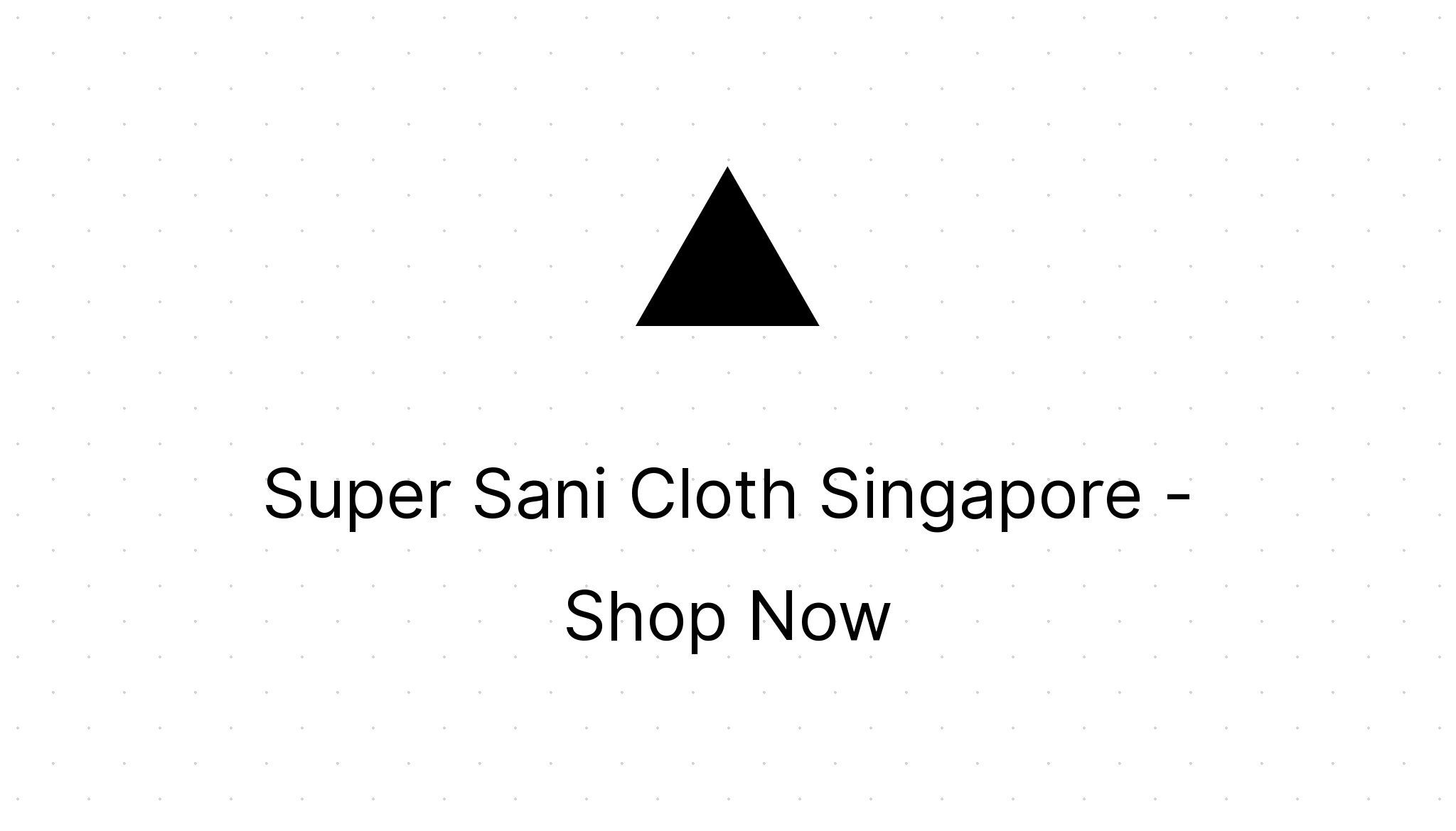 Super Sani Cloth Singapore - Shop Now - Eezee
