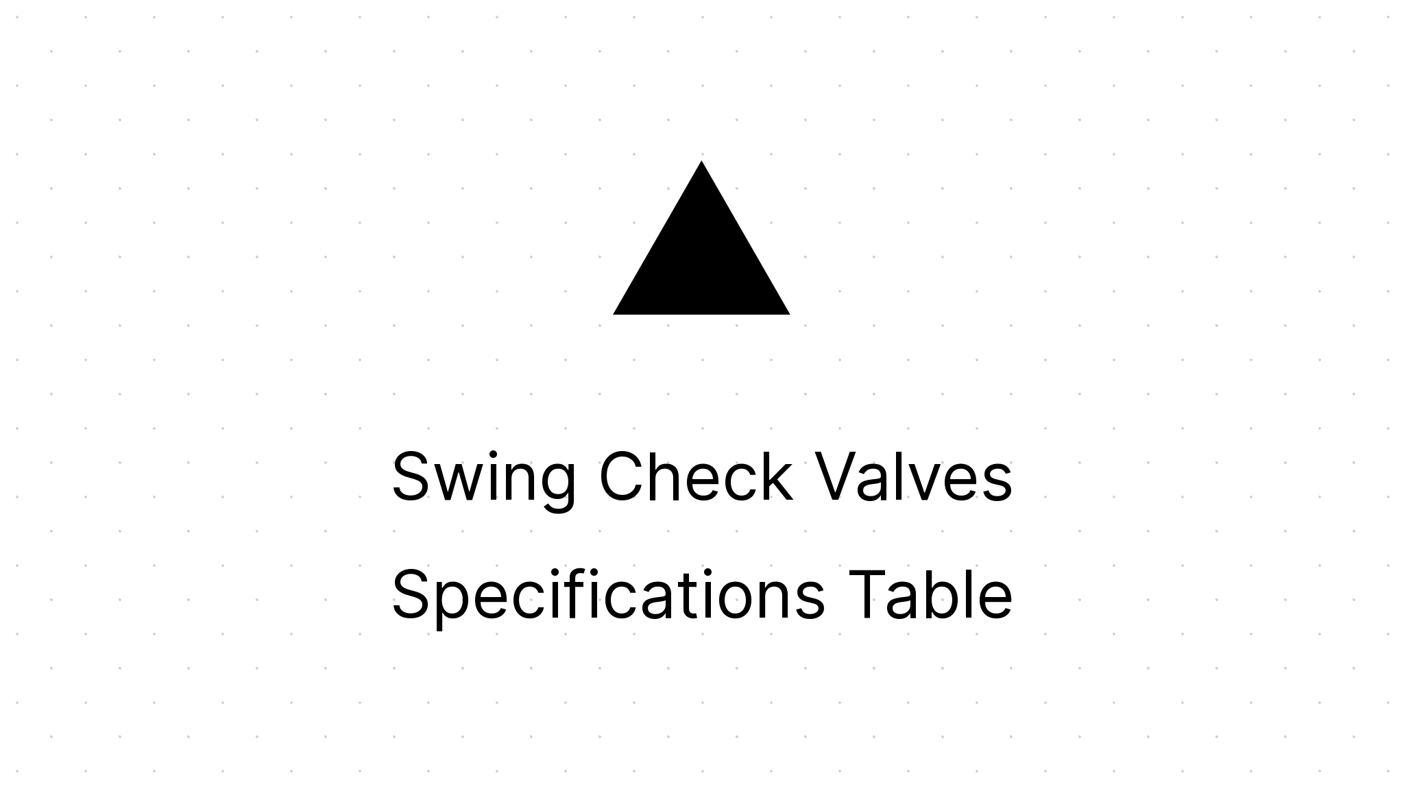 Swing Check Valves Specifications Table - Eezee