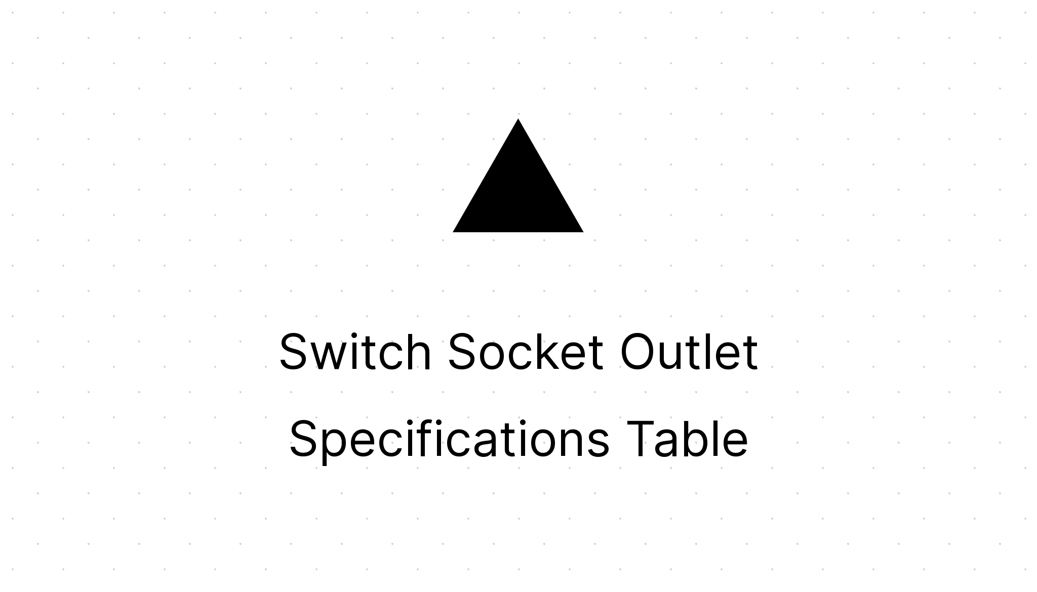 Switch Socket Outlet Specifications Table - Eezee
