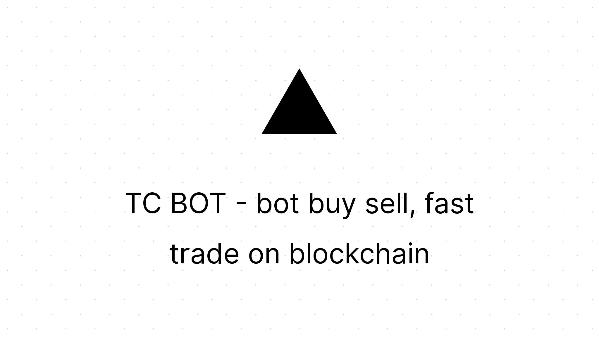 TC BOT - bot buy sell, fast trade on blockchain