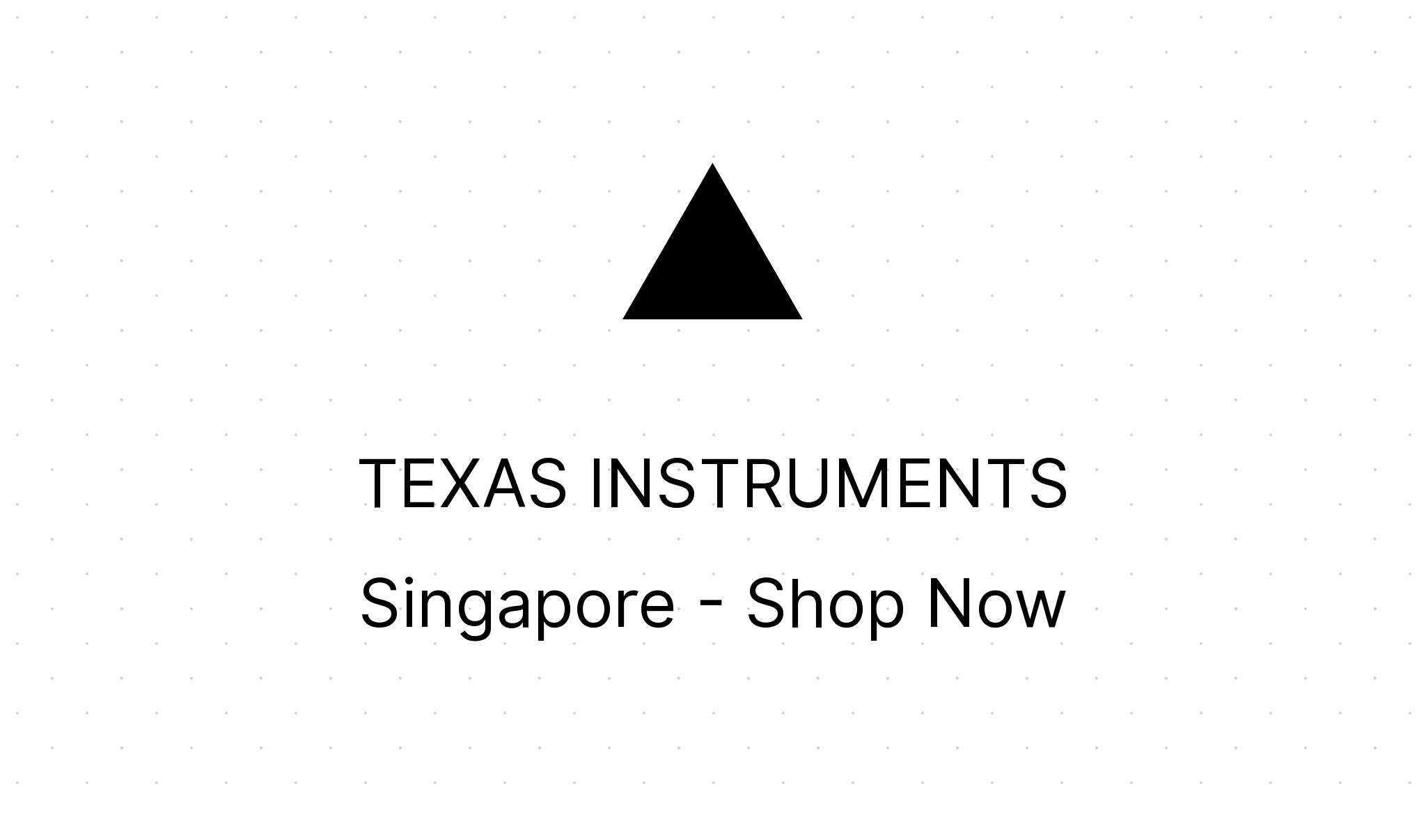 TEXAS INSTRUMENTS Singapore - Shop Now - Eezee