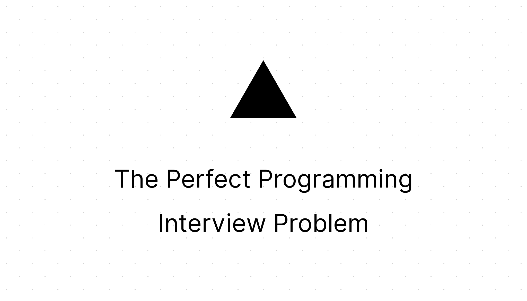 The Perfect Programming Interview Problem - Bruteforced