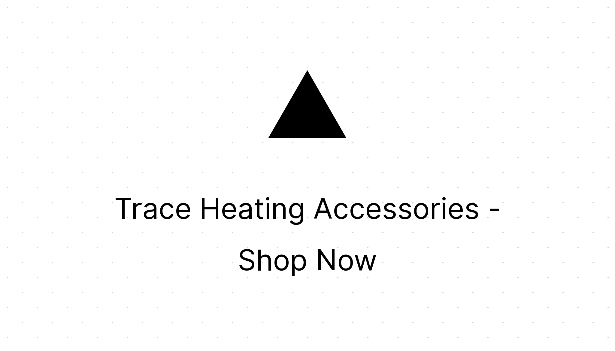 Trace Heating Accessories - Shop Now - Eezee