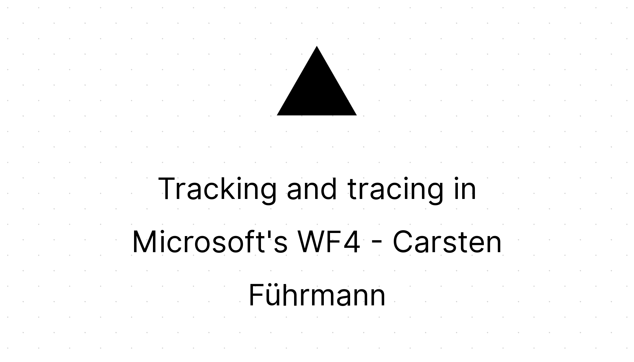 Tracking and tracing in Microsoft's WF4 - Carsten Führmann