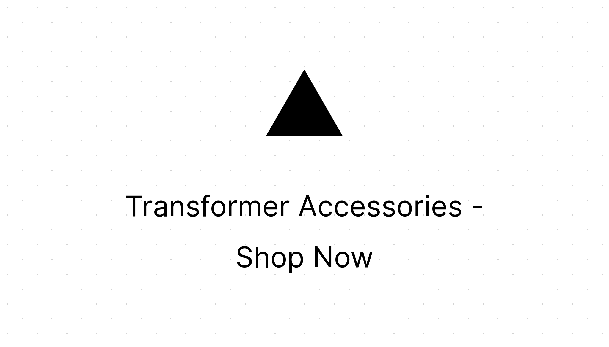 Transformer Accessories - Shop Now - Eezee