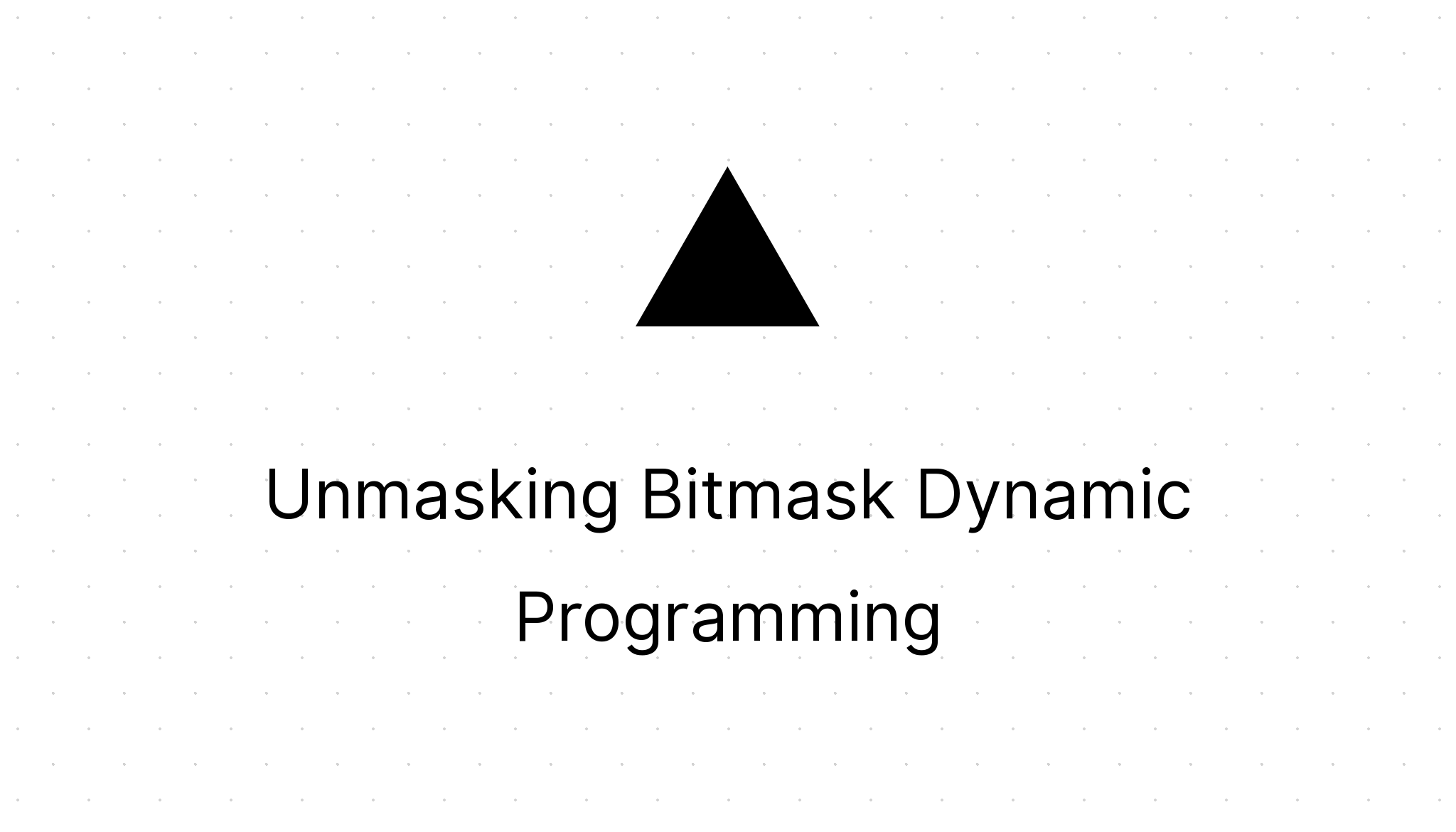 Unmasking Bitmasked Dynamic Programming - Bruteforced