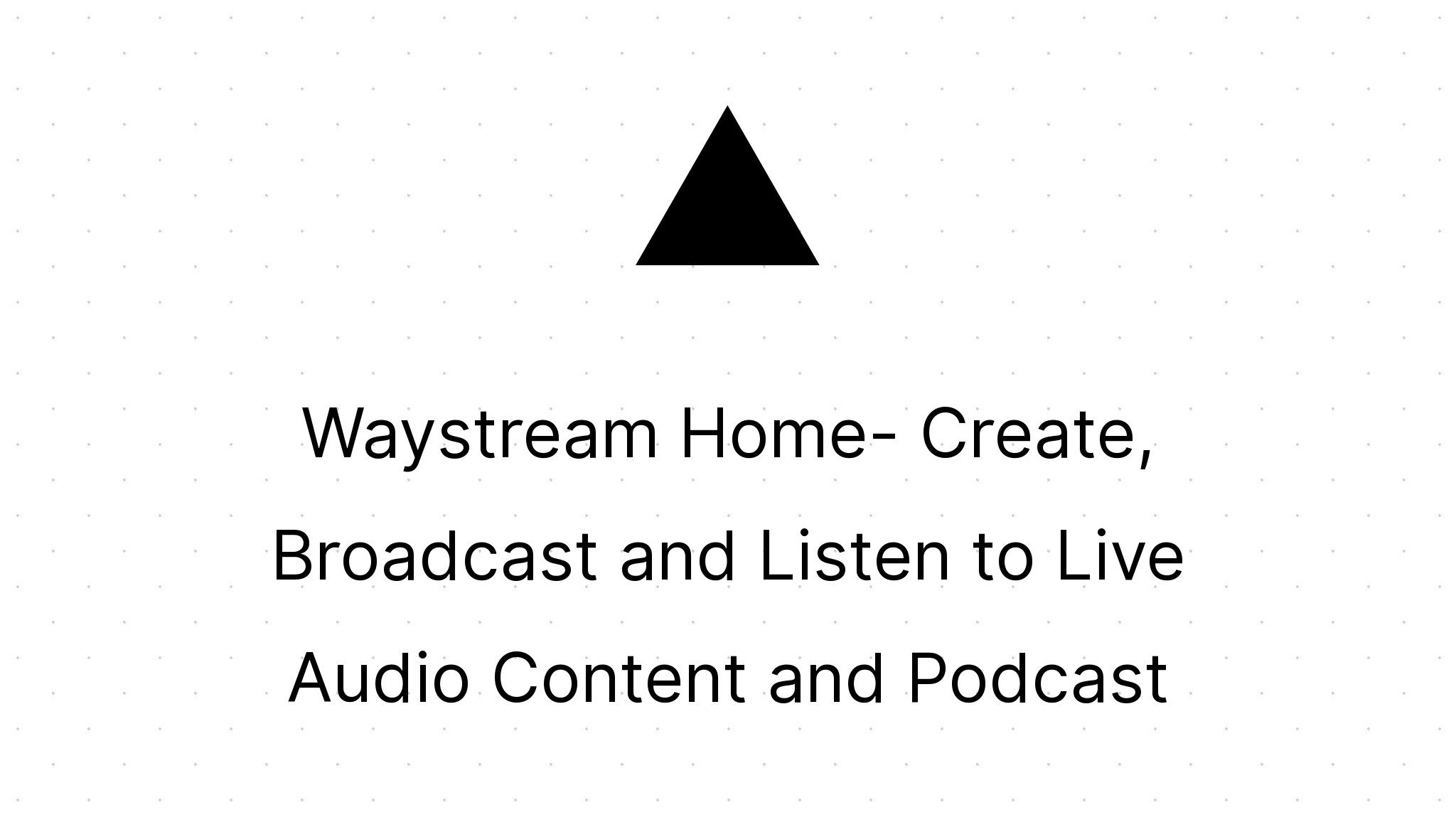 Waystream - Download - Create Broadcast and Listen to Live Audio ...