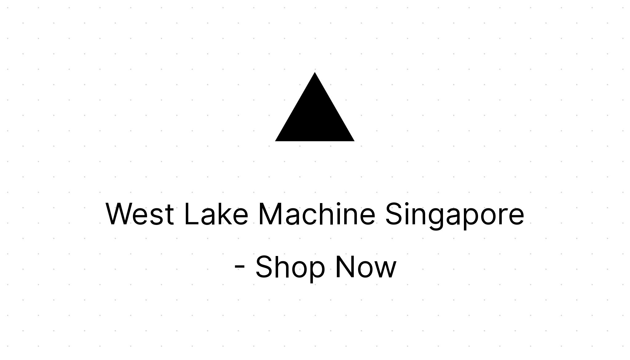 West Lake Machine Singapore - Shop Now - Eezee