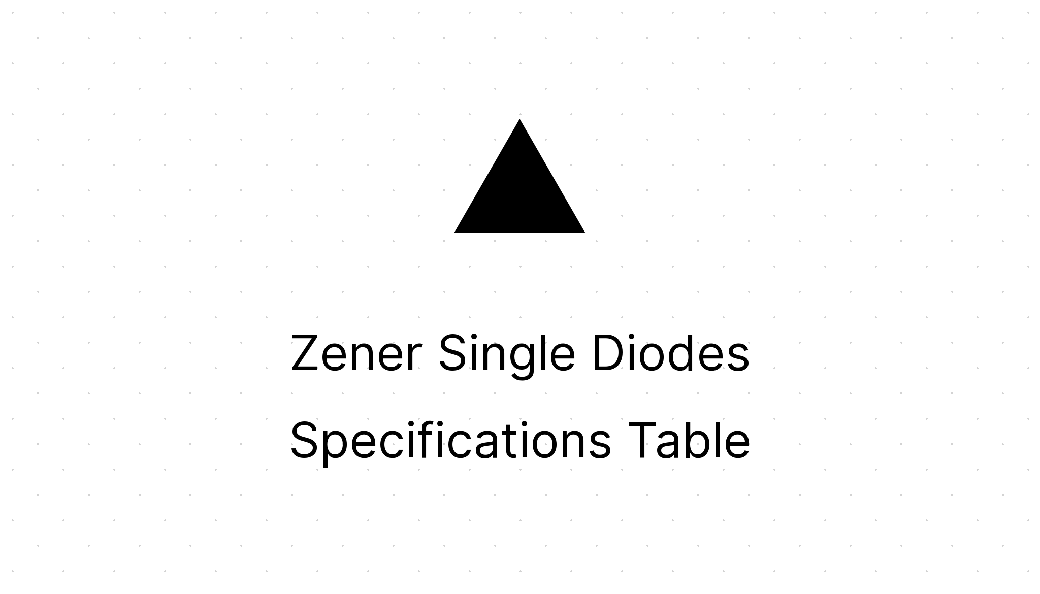 Zener Single Diodes Specifications Table - Eezee